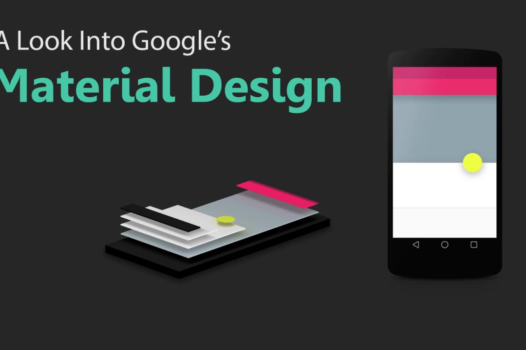 A Look Into Google's Material Design (Explained)