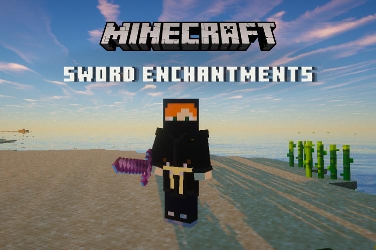 10 Best Sword Enchantments in Minecraft (2022) | Beebom