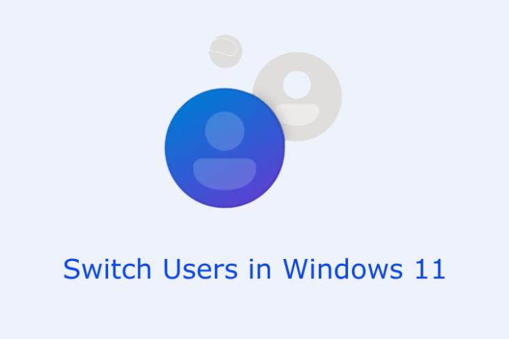 5 Easy Ways to Switch Users in Windows 11 (2022) | Beebom