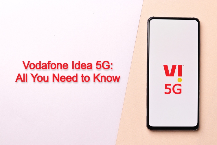 Vodafone Idea (Vi) 5G in India: Launch Date, SIM, Bands, Cities, Plans, Download Speed, and More ...