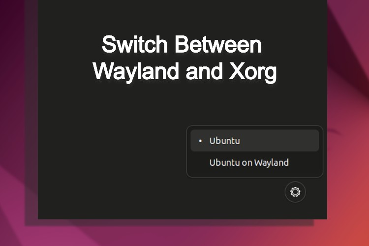 How To Switch Between Wayland And Xorg In Ubuntu Beebom