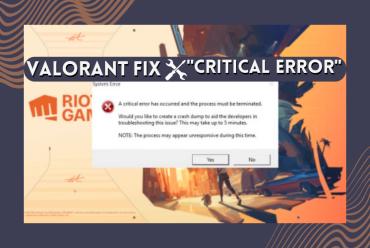 How to Fix "A Critical Error Has Occurred" in Valorant | Beebom