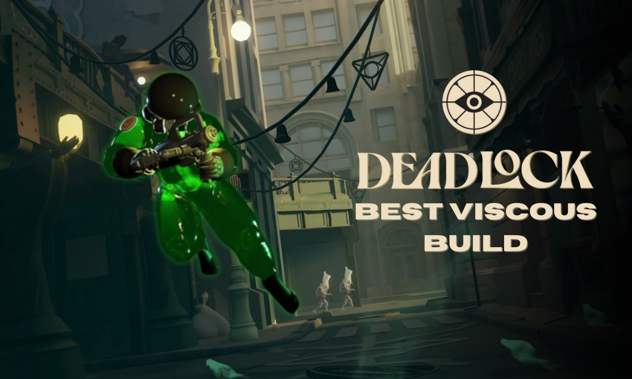 Deadlock Viscous Build: Best Items and Abilities | Beebom