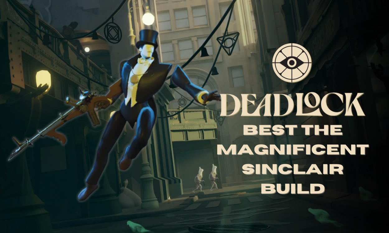 Deadlock The Magnificent Sinclair Build: Best Items and Abilities | Beebom