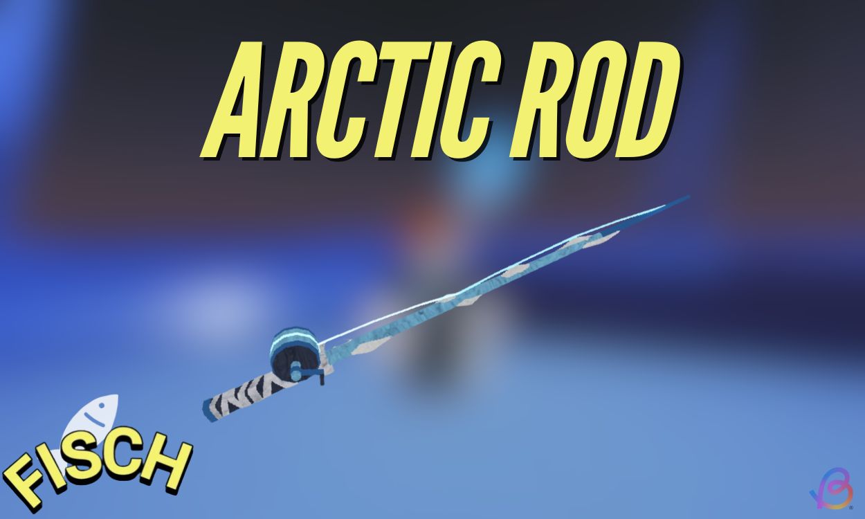 How to Get the Arctic Rod in Fisch | Beebom