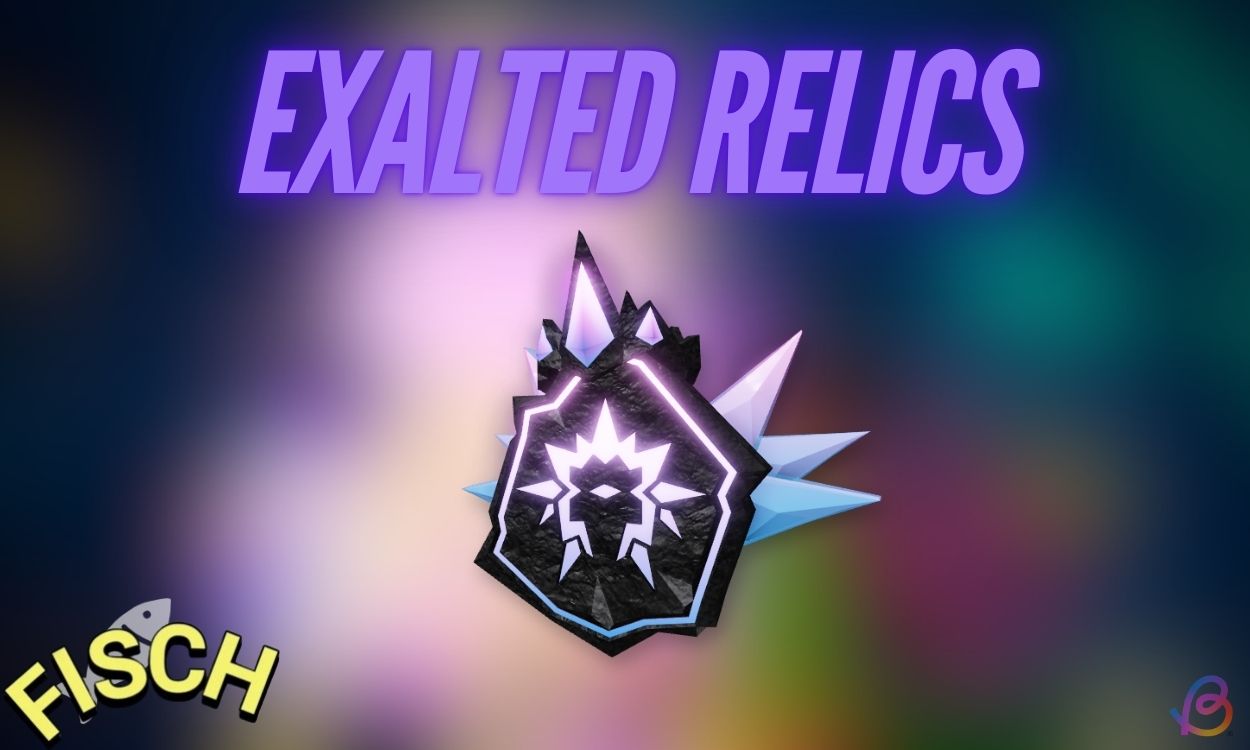 How to Get and Use Exalted Relics in Fisch | Beebom