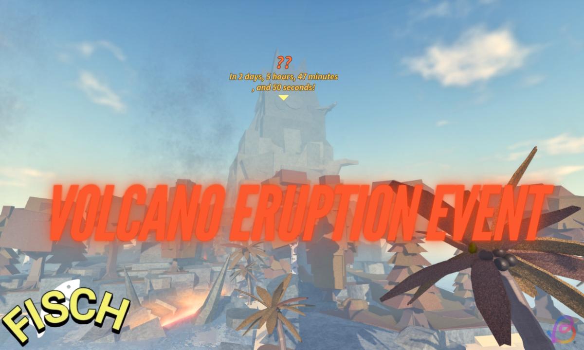Fisch Volcano Eruption Live Event Start Date and Time (Countdown Timer) | Beebom